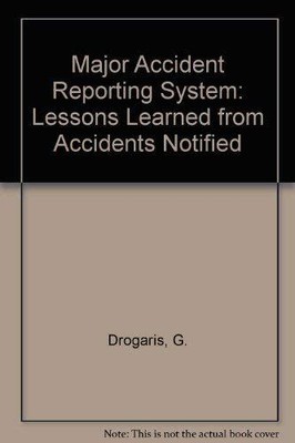 Major Accident Reporting System: Lessons Learned from Accidents ...