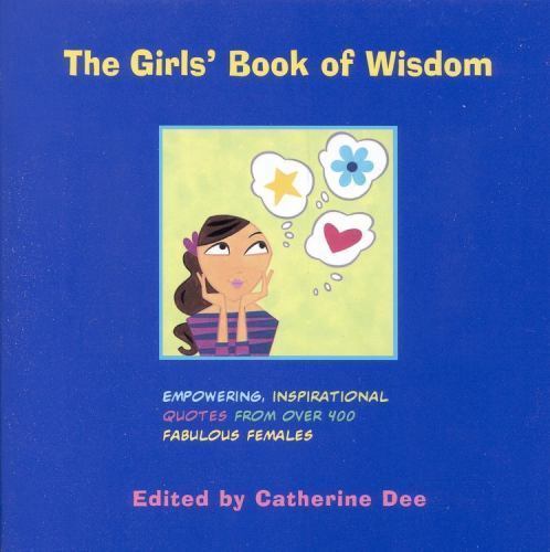 Girls' Book of Wisdom : Empowering, Inspirational Quotes from over 400 ...