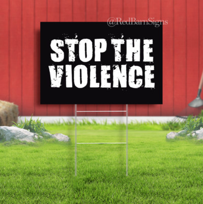 Stop the Violence Indoor Outdoor Yard Sign with metal stakes | eBay