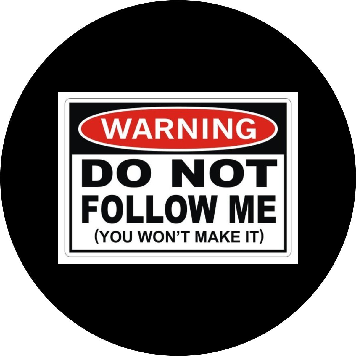 Warning Do Not Follow Me Spare Tire Cover ANY Size, ANY Vehicle, Camper ...