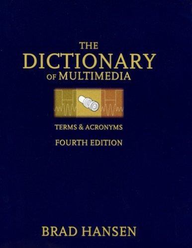 Dictionary of Multimedia Terms and Acronyms by Brad Hansen (2004 ...