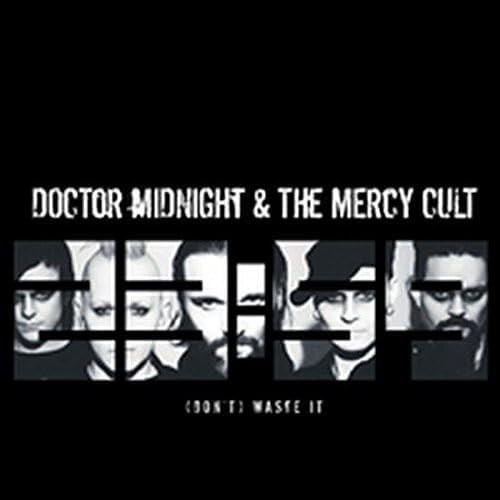 Doctor Midnight & the Mercy Cult - [Don T]Waste It [7" VINYL ...