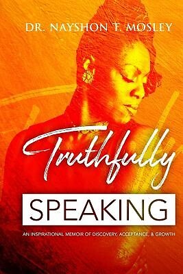 Truthfully Speaking An Inspirational Memoir Discovery Accept by ...