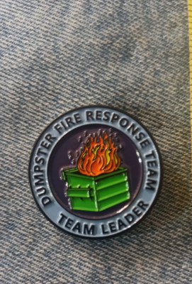 DUMPSTER FIRE RESPONSE TEAM- ENAMEL PIN-SHIP ALL THE PINS YOU BUY FOR ...