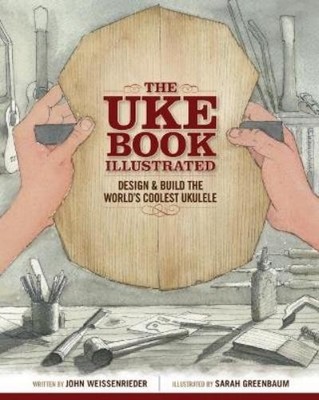 Sarah Greenbaum John Weissenrieder The Uke Book Illustrated (Paperback ...