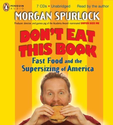 Don't Eat This Book : Fast Food and the Supersizing of America by ...