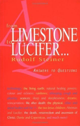 From Limestone to Lucifer.... : Answers to Questions by Rudolf Steiner ...