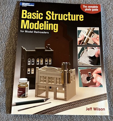 Basic Structure Modeling for Model Railroaders by Jeff Wilson A Model Railroader | eBay