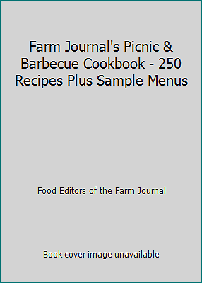 Farm Journal's Picnic & Barbecue Cookbook - 250 Recipes Plus Sample ...