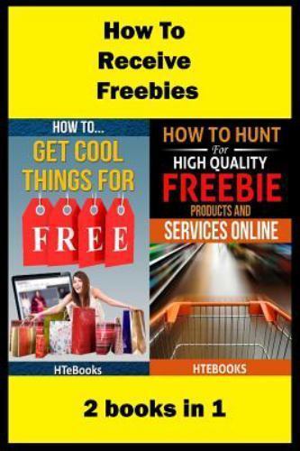 How to Receive Free Freebies : 2 Books In 1 by HTeBooks (2016, Trade ...