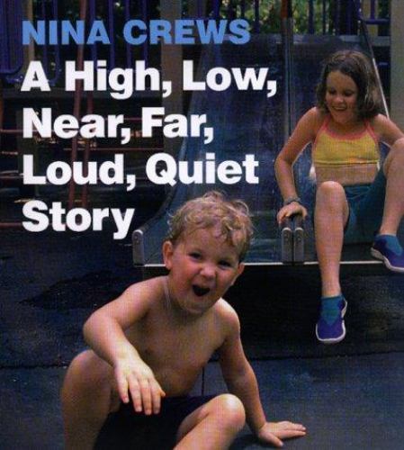 High, Low, Near, Far, Loud, Quiet Story by Nina Crews (1999, Hardcover ...