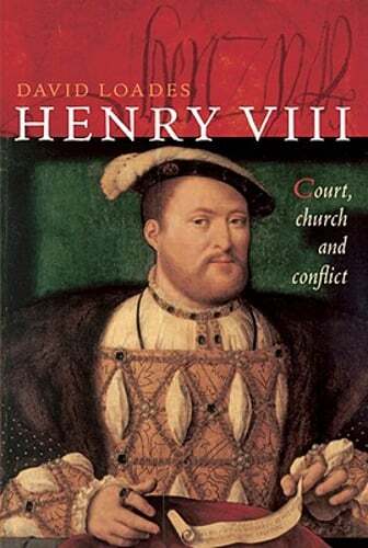 Henry VIII: Court, Church and Conflict by David Loades: Used ...