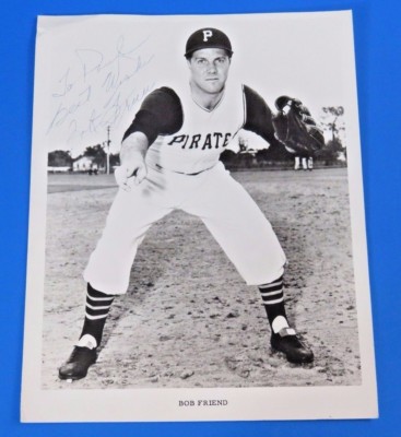 BOB FRIEND SIGNED 8x10 PROMO PHOTO ~ PIRATES ~ BASEBALL AUTOGRAPH | eBay