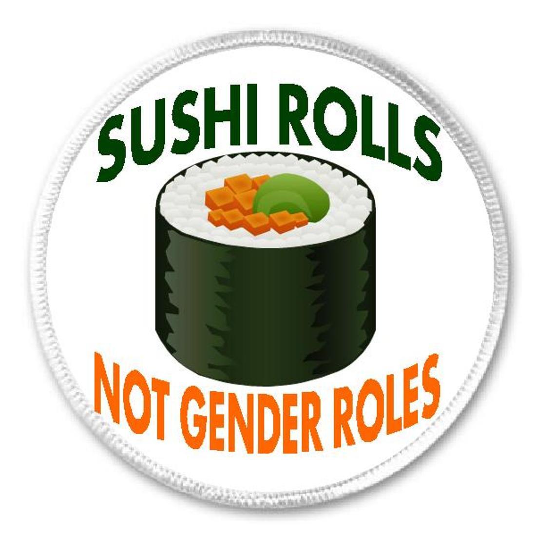 Sushi Rolls Not Gender Roles - 3" Sew / Iron On Patch Stereotype Slogan ...