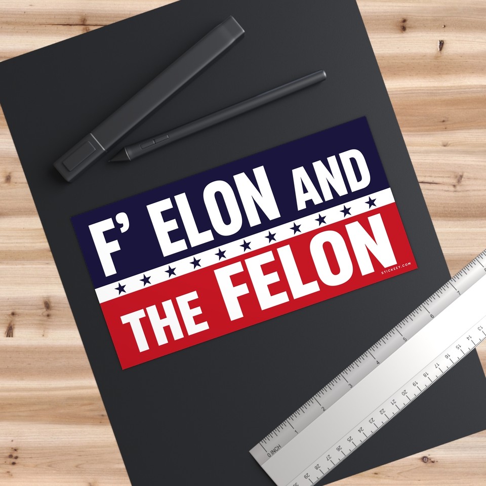 F' Elon And The Felon Bumper Sticker | eBay