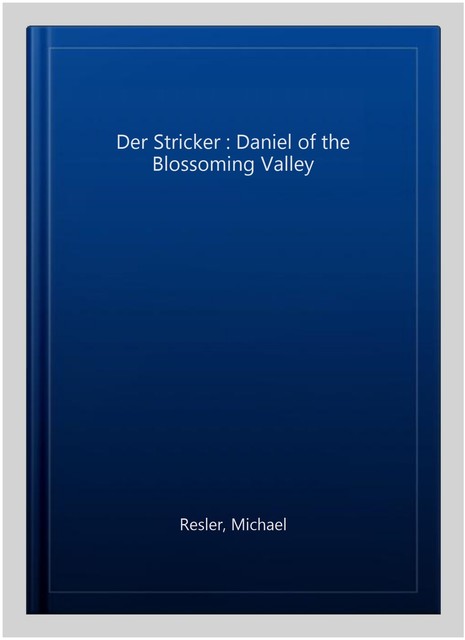 Der Stricker : Daniel of the Blossoming V by Michael Resler (2005 ...