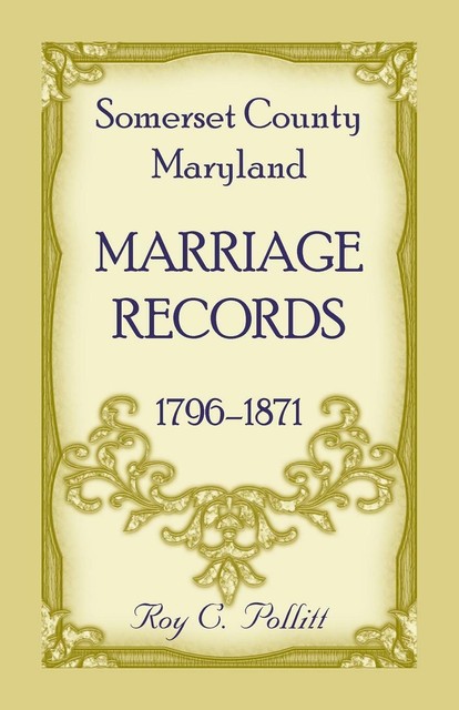 Somerset County, Maryland Marriage Records, 1796-1871 von Roy Pollitt ...