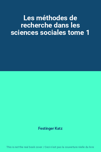 Les methodes de recherche dans les sciences sociales tome 1, Festinger ...