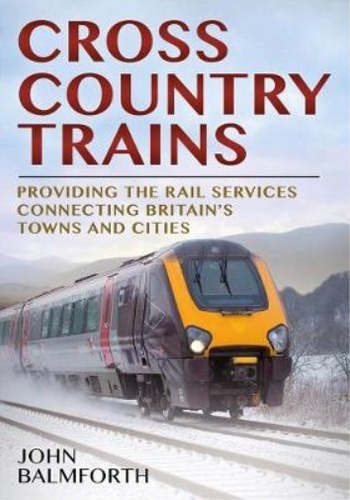 John Balmforth Crosscountry Trains (Paperback) 9781781554746 | eBay