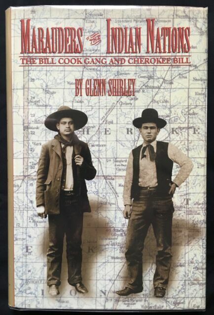 Marauders of the Indian Nations : The Bill Cook Gang and Cherokee Bill ...