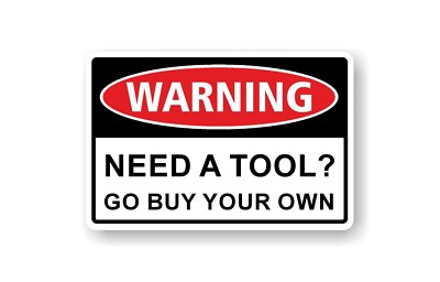 Funny Need A Tool? Buy Your Own Tools Toolbox Tool Box Chest vinyl Car ...