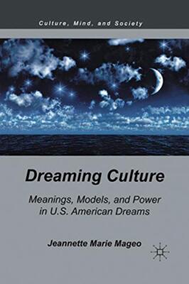 Dreaming Culture : Meanings, Models, and Power in U.S. American Dreams ...