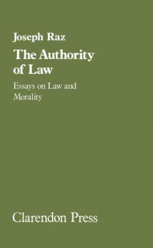 Authority of Law : Essays on Law and Morality by Joseph Raz (1979 ...