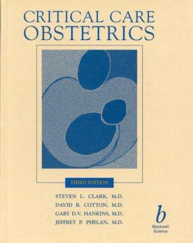 Critical Care Obstetrics 3e by Clark, Steven L.; Cotton, D.; Hankins ...
