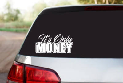 It's Only Money Funny Humor Premium Waterproof Vinyl Decal | eBay