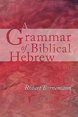 A Grammar of Biblical Hebrew by Robert Bornemann (2011, Trade Paperback) for sale online | eBay