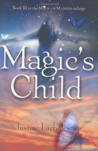 Magic's Child (Magic Or Madness) By Justine Larbalestier 9781595140647 ...