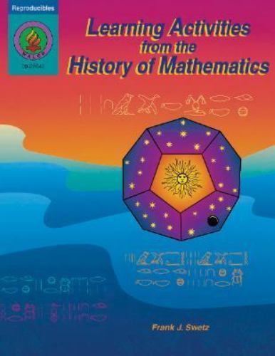 Learning Activities from the History of Mathematics by Frank J. Swetz ...