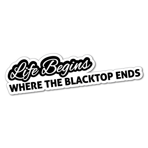 LIFE BEGINS BLACKTOP ENDS Sticker Decal JDM Car Drift Vinyl Funny Turbo ...