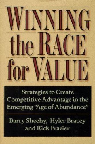 Winning the Race for Value : Strategies to Create Competitive Advantage ...