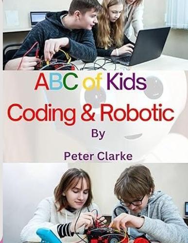 Peter Clarke ABC of Kids Coding & Robotic (Poche) 9798864994474 | eBay