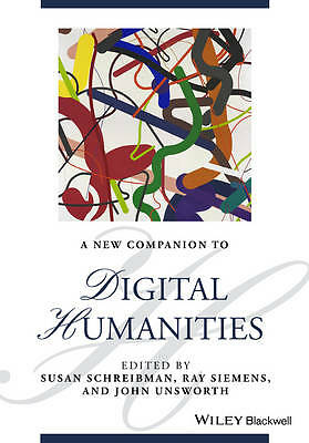 A New Companion to Digital Humanities by Susan Schreibman, John ...