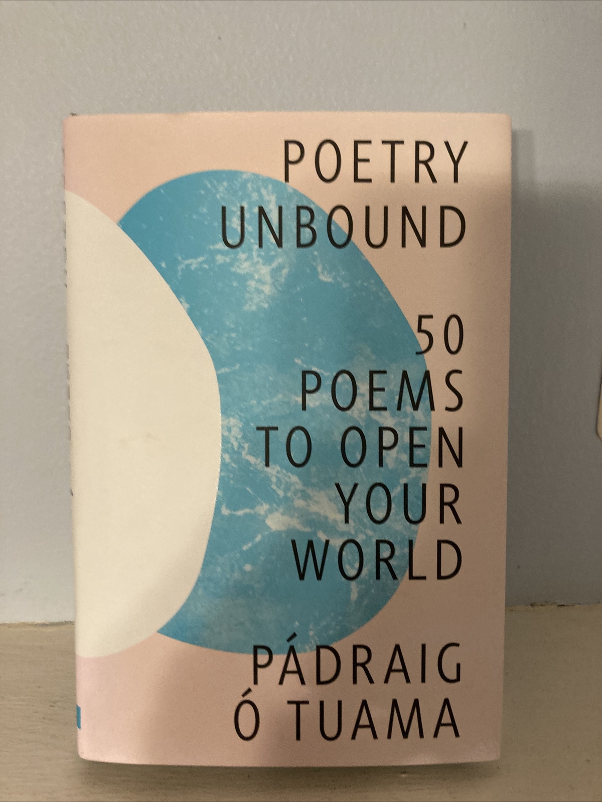 Poetry Unbound - 50 Poems to Open Your World by Pádraig Ó Tuama (2022 ...