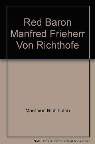 RED BARON MANFRED FRIEHERR VON RICHTHOFE By Manfred Von Richthofen ...