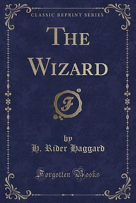 Wizard (Classic Reprint) by H. Rider Haggard (2015, Trade Paperback ...