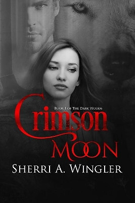Crimson Moon: Book 1 of The Dark Woods series By Sherri a Wingler - New ...