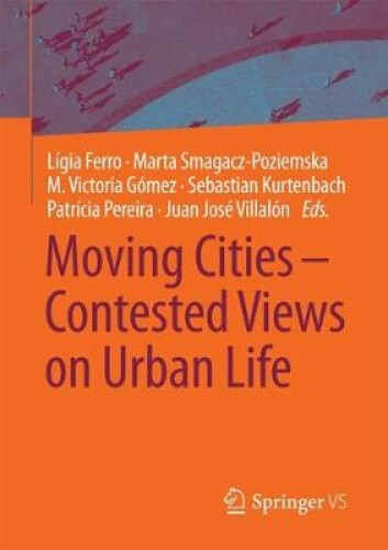 Moving Cities – Contested Views on Urban Life by Lígia Ferro ...