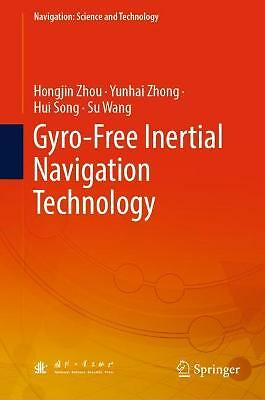Gyro-Free Inertial Navigation Technology by Hongjin Zhou, Su Wang, Yunhai Zhong and Hui Song ...