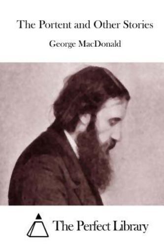 Portent and Other Stories by George MacDonald (2015, Trade Paperback ...