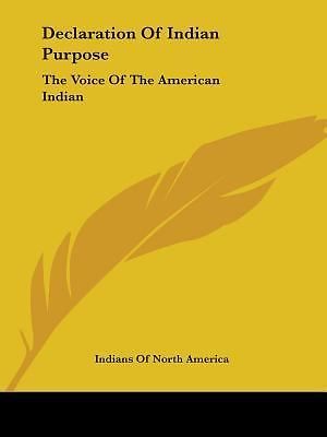 Declaration of Indian Purpose : The Voice by Indians Of North Ame Staff ...