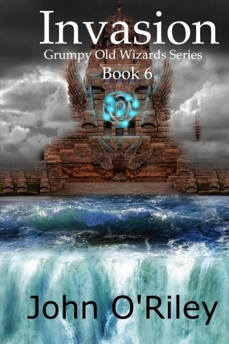Invasion: Volume 6 (Grumpy Old Wizards), O'Riley 9781519555854 Free ...