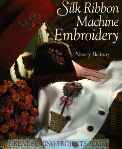 Silk Ribbon Machine Embroidery by Nancy Bednar (1998, Hardcover) for sale online | eBay UK