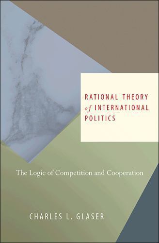 Rational Theory of International Politics: The Logic of Competition and ...
