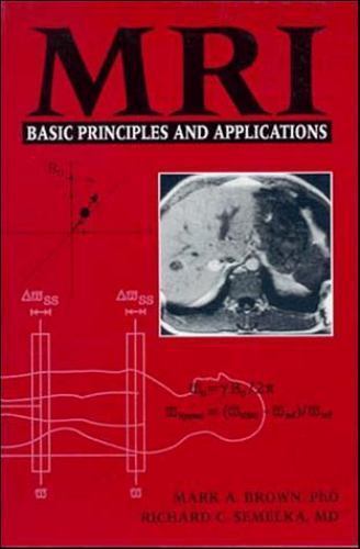 MRI: Basic Principles and Applications by Brown, Mark A.; Semelka, Richard C. 9780471128250| eBay