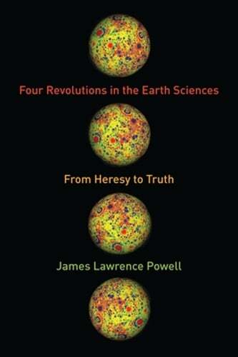 Four Revolutions in the Earth Sciences: From Heresy to Truth by James ...