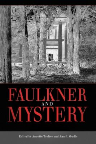 Annette Trefzer Faulkner and Mystery (Poche) Faulkner and Yoknapatawpha ...